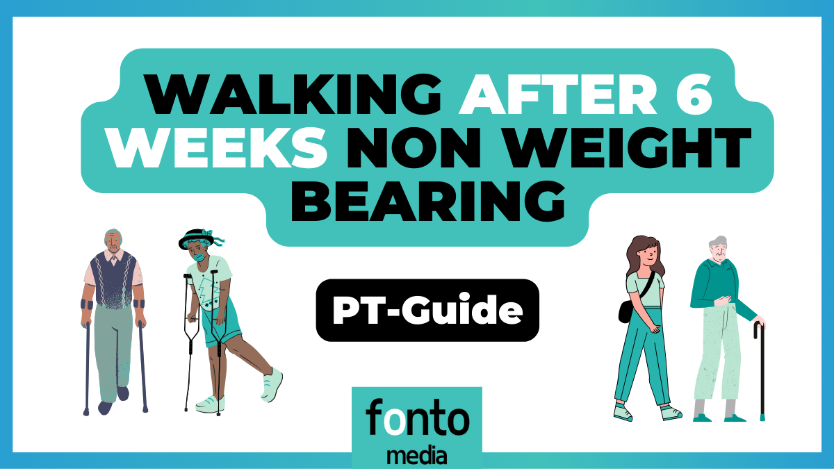 Walking After 6 Weeks Non Weight Bearing: PT'Guide!