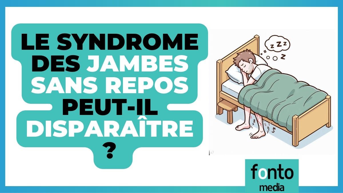 Le syndrome des jambes sans repos peut-il disparaître